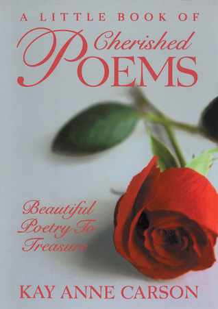 A Little Book of Cherished Poems: Beautiful Poetry to Treasure by Kay ...