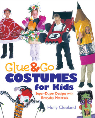 Glue & Go Costumes for Kids: Super-Duper Designs with Everyday ...