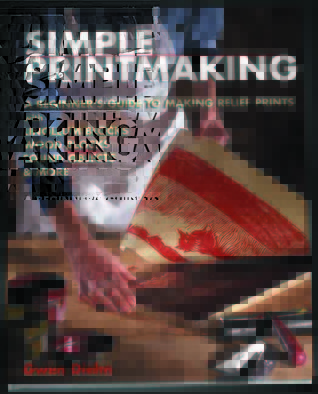 Simple Printmaking: A Beginner's Guide to Making Relief Prints with ...