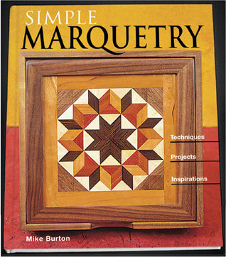 Simple Marquetry: Techniques, Projects, Inspirations by Mike Burton ...