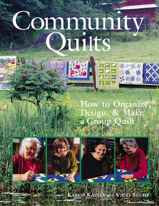 Community Quilts: How to Organize, Design & Make a Group Quilt by Karol ...