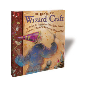 The Book of Wizard Craft: In Which the Apprentice Finds Spells, Potions ...