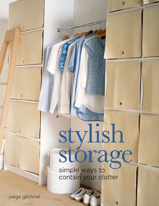 Stylish Storage: Simple Ways to Contain Your Clutter by Paige Gilchrist ...