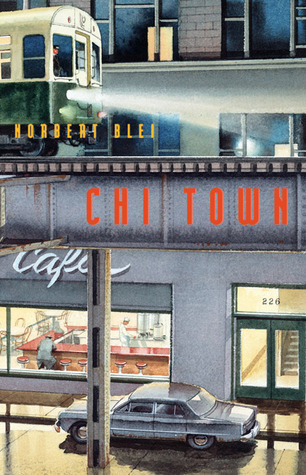 Chi Town by Norbert Blei | Goodreads