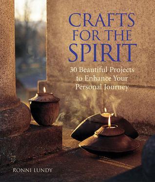Crafts for the Spirit: 30 Beautiful Projects to Enhance Your Personal ...