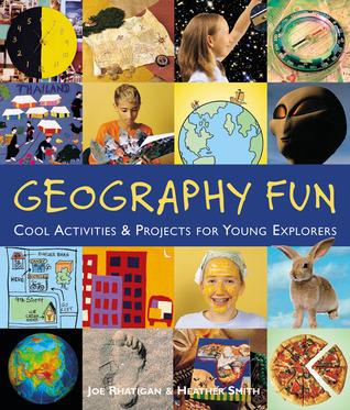 Geography Fun: Cool Activities & Projects for Young Explorers by Joe ...
