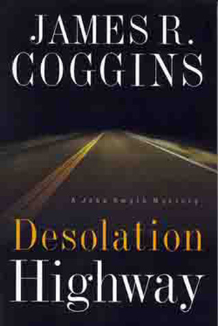 Desolation Highway (John Smyth Mystery Series #2) by James R. Coggins ...
