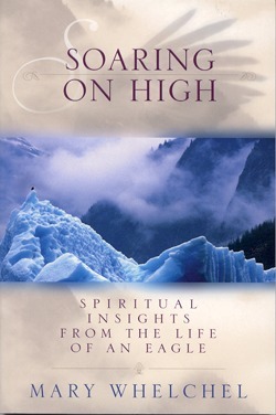 Soaring on High: Spiritual Insights from the Life of an Eagle by Mary ...