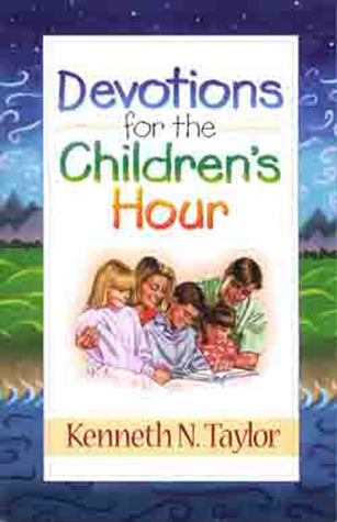 Devotions for the Childrens Hour by Kenneth N. Taylor | Goodreads