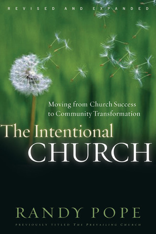 The Intentional Church: Moving From Church Success to Community ...