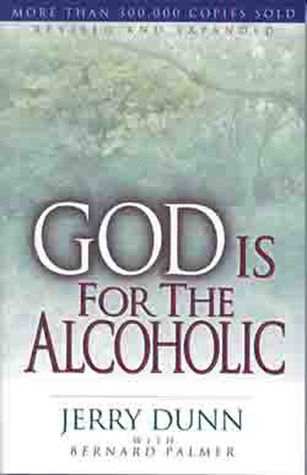 God Is For The Alcoholic by Jerry Dunn | Goodreads