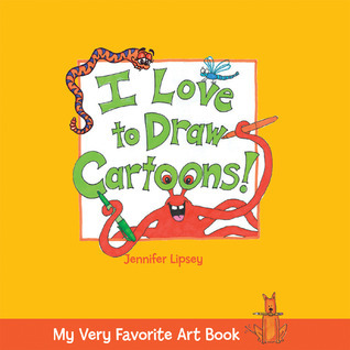 My Very Favorite Art Book: I Love to Draw Cartoons! by Jennifer Lipsey ...