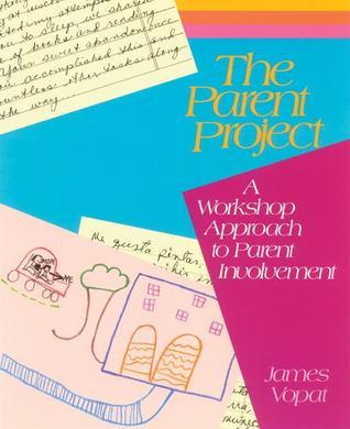 The Parent Project: A Workshop Approach to Parent Involvement by James ...
