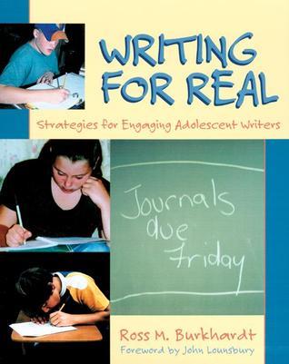 Writing for Real: Strategies for Engaging Adolescent Writers by Ross M ...