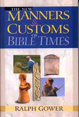 New Manners & Customs of Bible Times by Ralph Gower | Goodreads