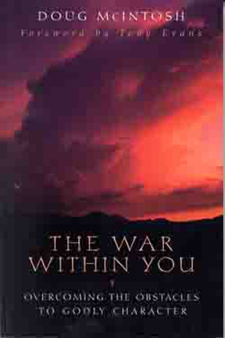 The War Within You: Overcoming Obstacles to Godly Character by A.C ...
