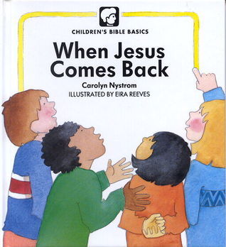 When Jesus Comes Back (Childrens Bible Basics) by Carolyn Nystrom ...