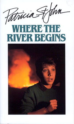 Where The River Begins by Patricia St. John | Goodreads