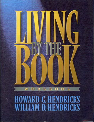 Living By The Book Workbook by Howard G. Hendricks | Goodreads