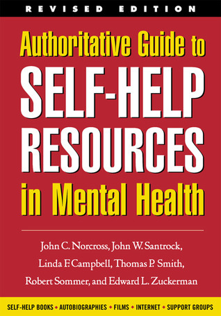 Authoritative Guide to Self-Help Resources in Mental Health by John C. Norcross | Goodreads