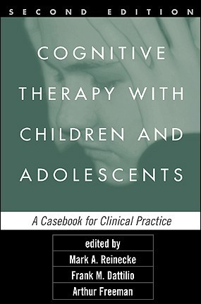 Cognitive Therapy with Children and Adolescents: A Casebook for ...