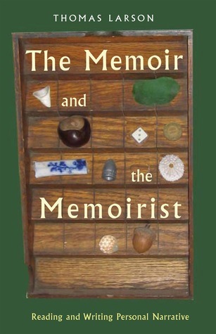 The Memoir and the Memoirist: Reading and Writing Personal Narrative by ...