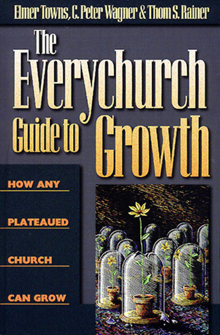 The Everychurch Guide to Growth: How Any Plateaued Church Can Grow by ...