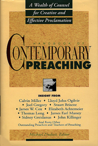 Handbook of Contemporary Preaching: A Wealth of Counsel for Creative ...