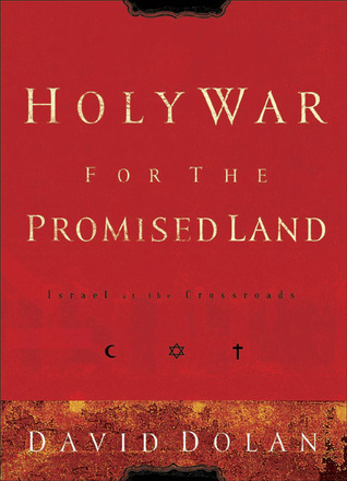 Holy War for the Promised Land: Israel at the Crossroads by David Dolan ...