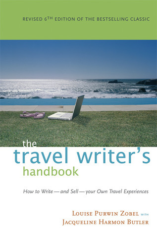 The Travel Writer's Handbook: How to Write and Sell Your Own Travel ...