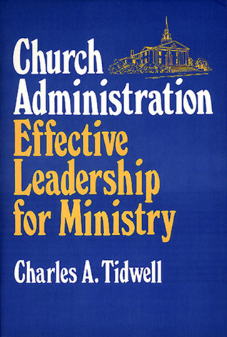 Church Administration by Charles A. Tidwell | Goodreads