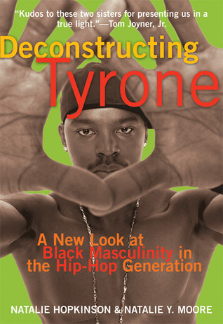 Deconstructing Tyrone: A New Look at Black Masculinity in the Hip-Hop ...