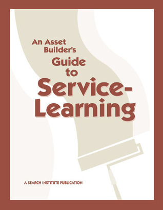 An Asset Builder's Guide to Service-Learning by Eugene C ...