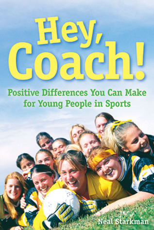 Hey, Coach!: Positive Differences You Can Make for Young People in ...