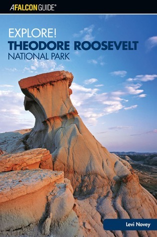 Explore! Theodore Roosevelt National Park: A Guide To Exploring The ...