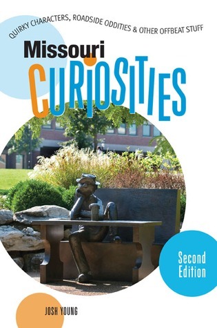 Missouri Curiosities: Quirky Characters, Roadside Oddities & Other ...