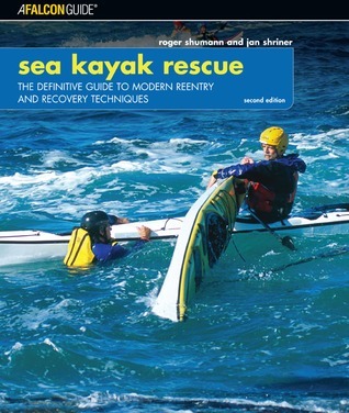 Sea Kayak Rescue: The Definitive Guide To Modern Reentry And Recovery ...