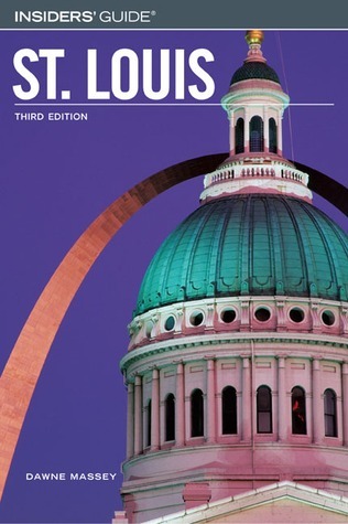 Insiders' Guide to St. Louis by Dawne Massey | Goodreads
