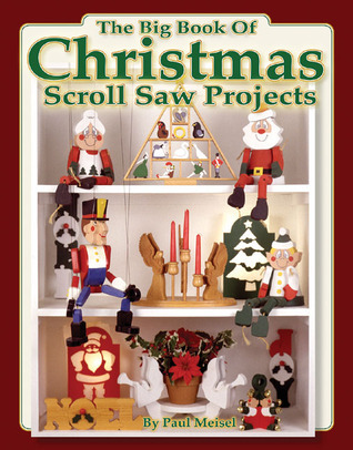 The Big Book of Christmas Scroll Saw Projects by Paul Meisel | Goodreads