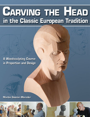 Carving the Head in the Classic European Tradition by Martin Geisler ...