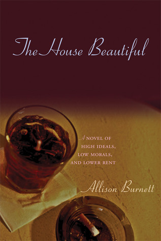 The House Beautiful by Allison Burnett | Goodreads