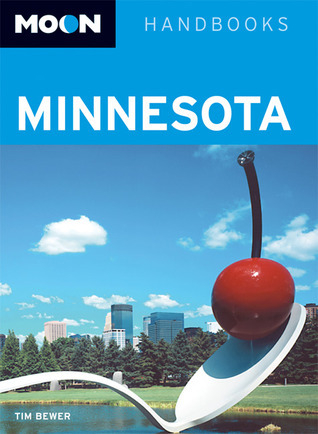 Moon Minnesota (Moon Handbooks) by Tim Bewer | Goodreads