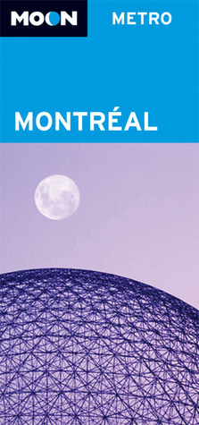 Moon Metro Montréal by Moon Travel Guides | Goodreads