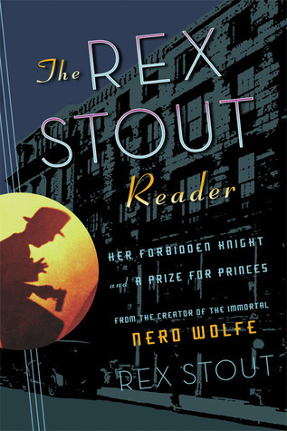 The Rex Stout Reader: Her Forbidden Knight And a Prize for Princes by ...