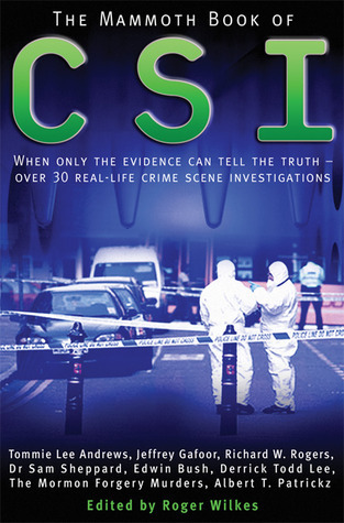 The Mammoth Book of CSI: When Only the Evidence Can Tell the Truth by ...
