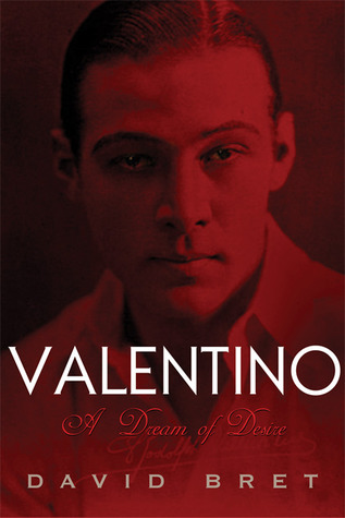 Valentino: A Dream of Desire by David Bret | Goodreads