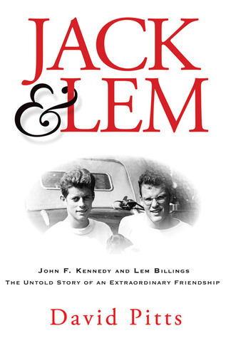 Jack and Lem: John F. Kennedy and Lem Billings: The Untold Story of an ...