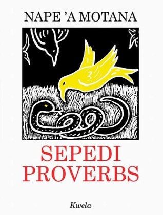 Sepedi Proverbs by Nape 'a Motana | Goodreads
