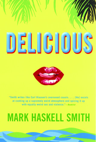 Delicious by Mark Haskell Smith | Goodreads