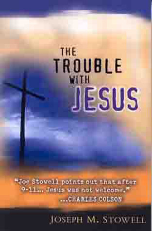 The Trouble with Jesus by Joseph M. Stowell | Goodreads